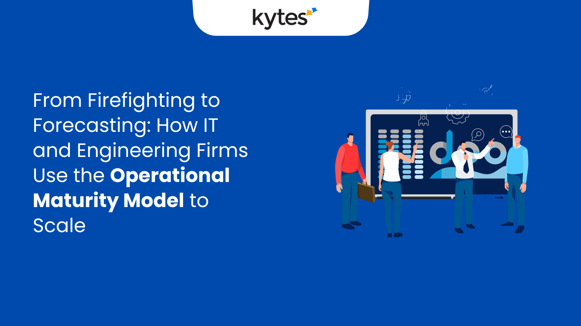 Operational Maturity Model: Complete Guide for IT Firms
